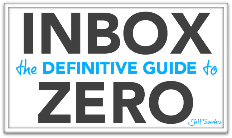 The Definitive Guide to Inbox Zero [#110]